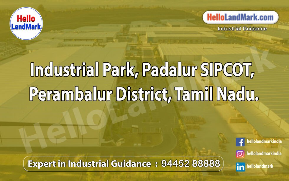 Industrial Park, Padalur SIPCOT, Perambalur District, Tamil Nadu ...